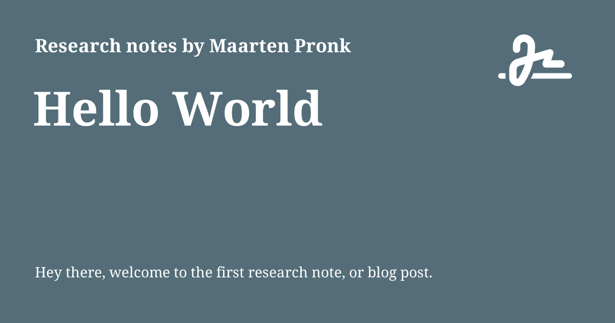 Hello World - Research notes by Maarten Pronk